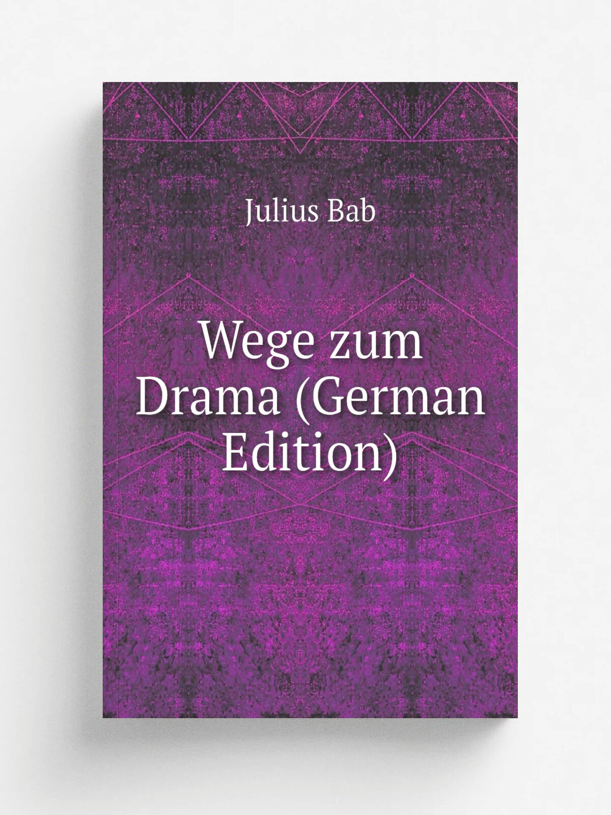 Wege zum Drama (German Edition) | Julius Bab | Репринт