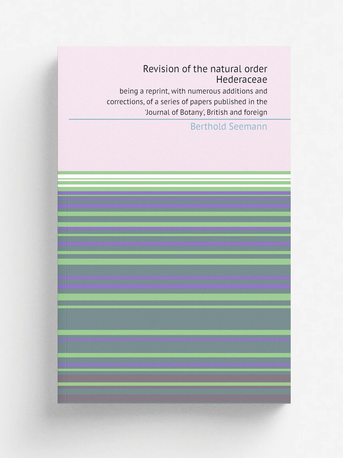 Revision of the natural order Hederaceae. being a reprint, with numerous additions and corrections, of a series of papers published in the 'Journal o…