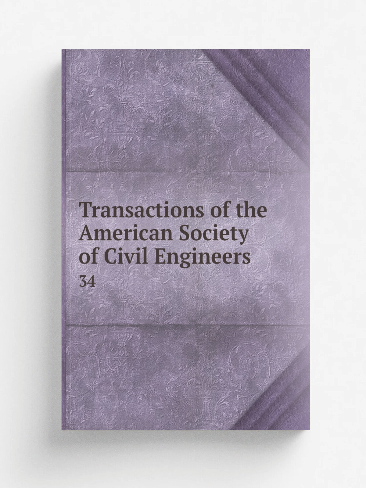 Transactions of the American Society of Civil Engineers. 34 | 1895 | New York, American Society of Civil Engineers | Репринт