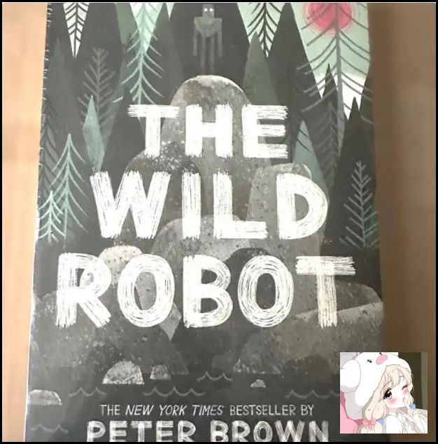 The Wild Robot Peter Brown Детская книга о роботе, выросшем в дикой природе