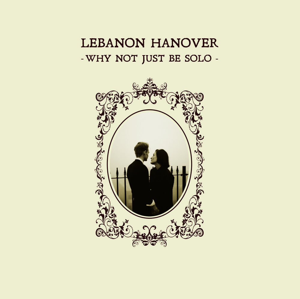 Lebanon Hanover - Why Not Just Be Solo - новая виниловая пластинка