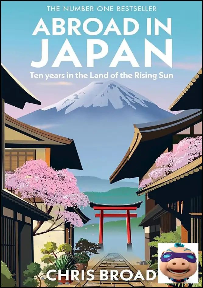 Abroad in Japan Chris Broad Travel Memoir Japanese Culture Life In Japan Travel Book Bestseller