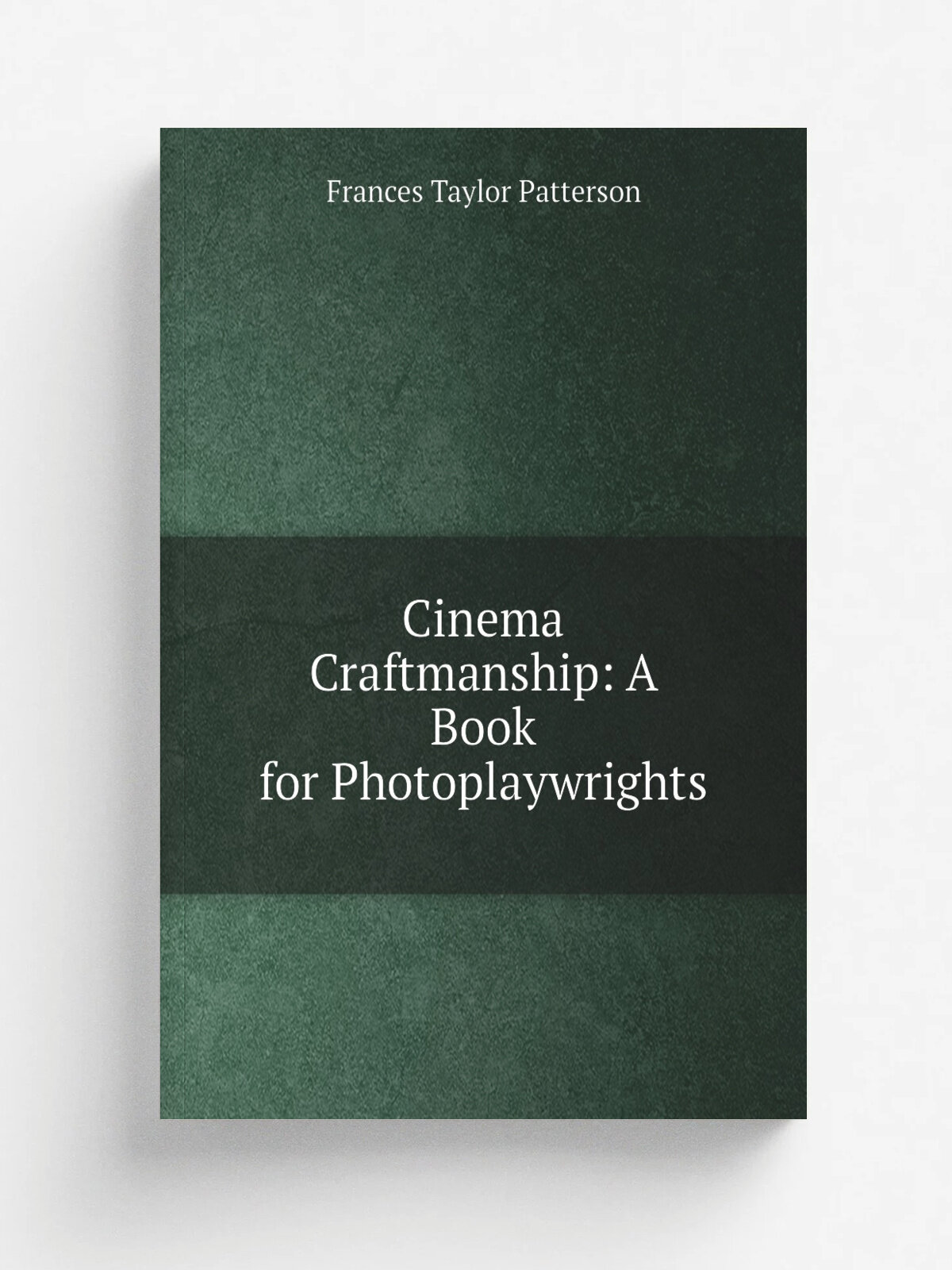 Cinema Craftmanship: A Book for Photoplaywrights