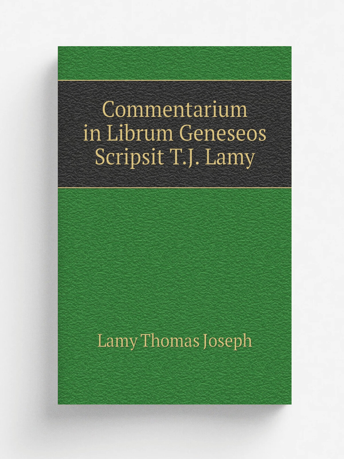 Commentarium in Librum Geneseos Scripsit T.J. Lamy | Lamy Thomas Joseph | Репринт