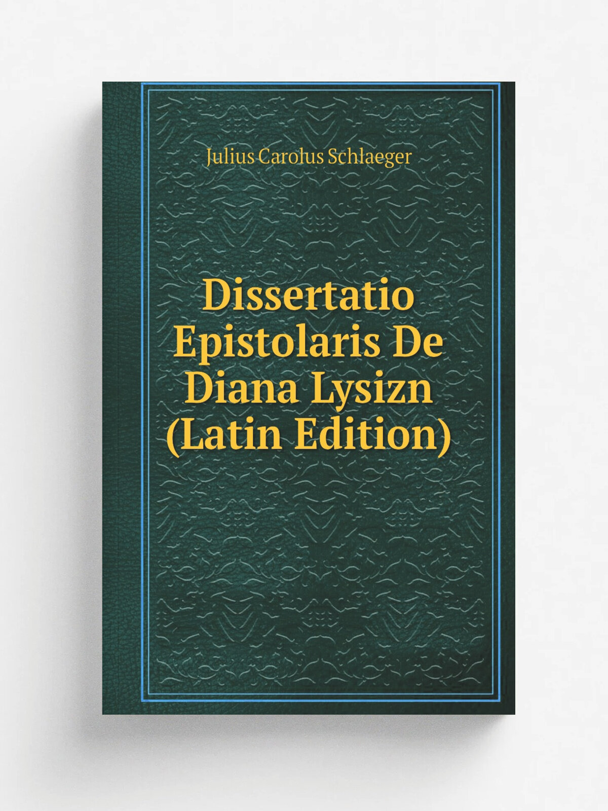 Dissertatio Epistolaris De Diana Lysizn (Latin Edition) | Julius Carolus Schlaeger | Репринт