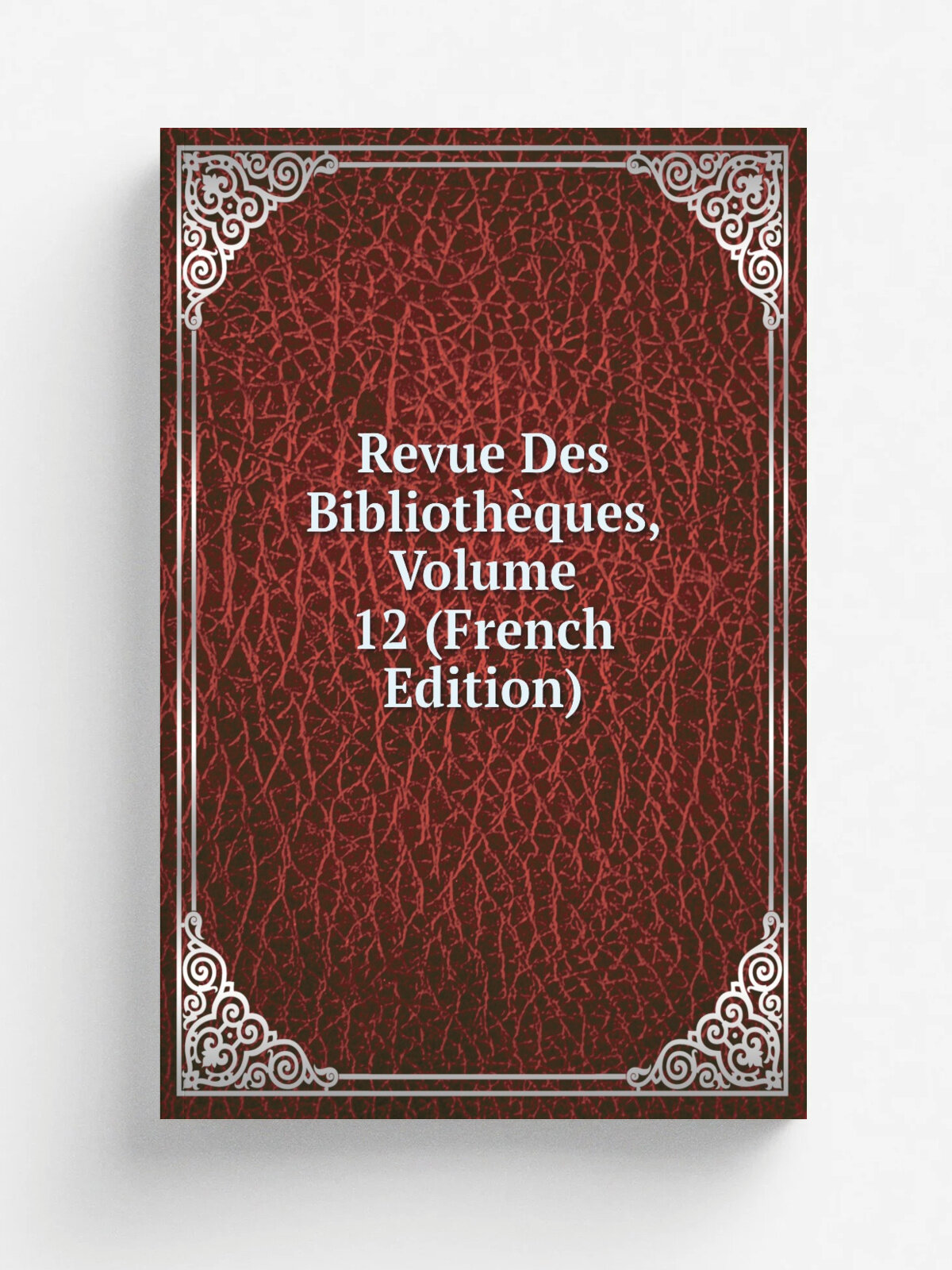 Revue Des Biblioth.ques, Volume 12 (French Edition) | Репринт