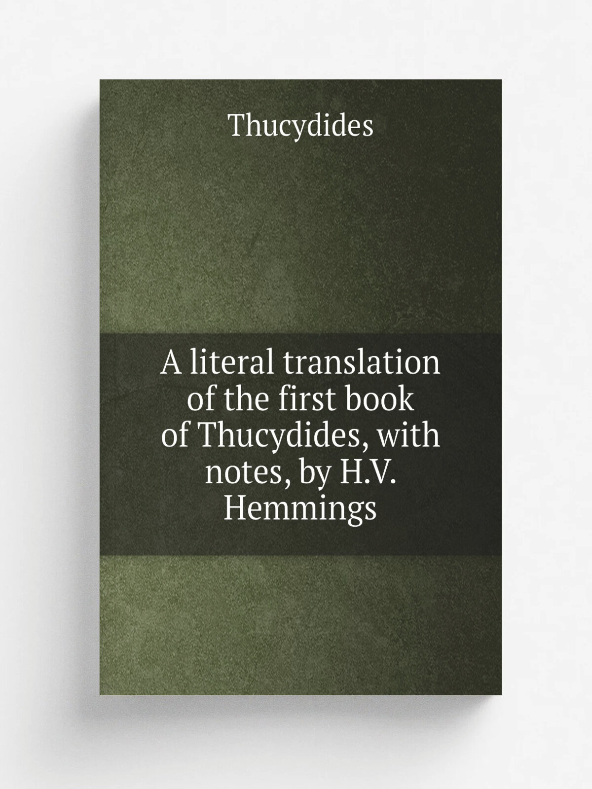 A literal translation of the first book of Thucydides, with notes, by H.V. Hemmings | Thucydides | 1836 | Репринт