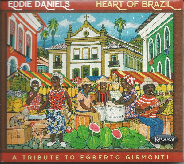 Музыка CD Eddie Daniels - Heart Of Brazil (A Tribute To Egberto Gismonti)
