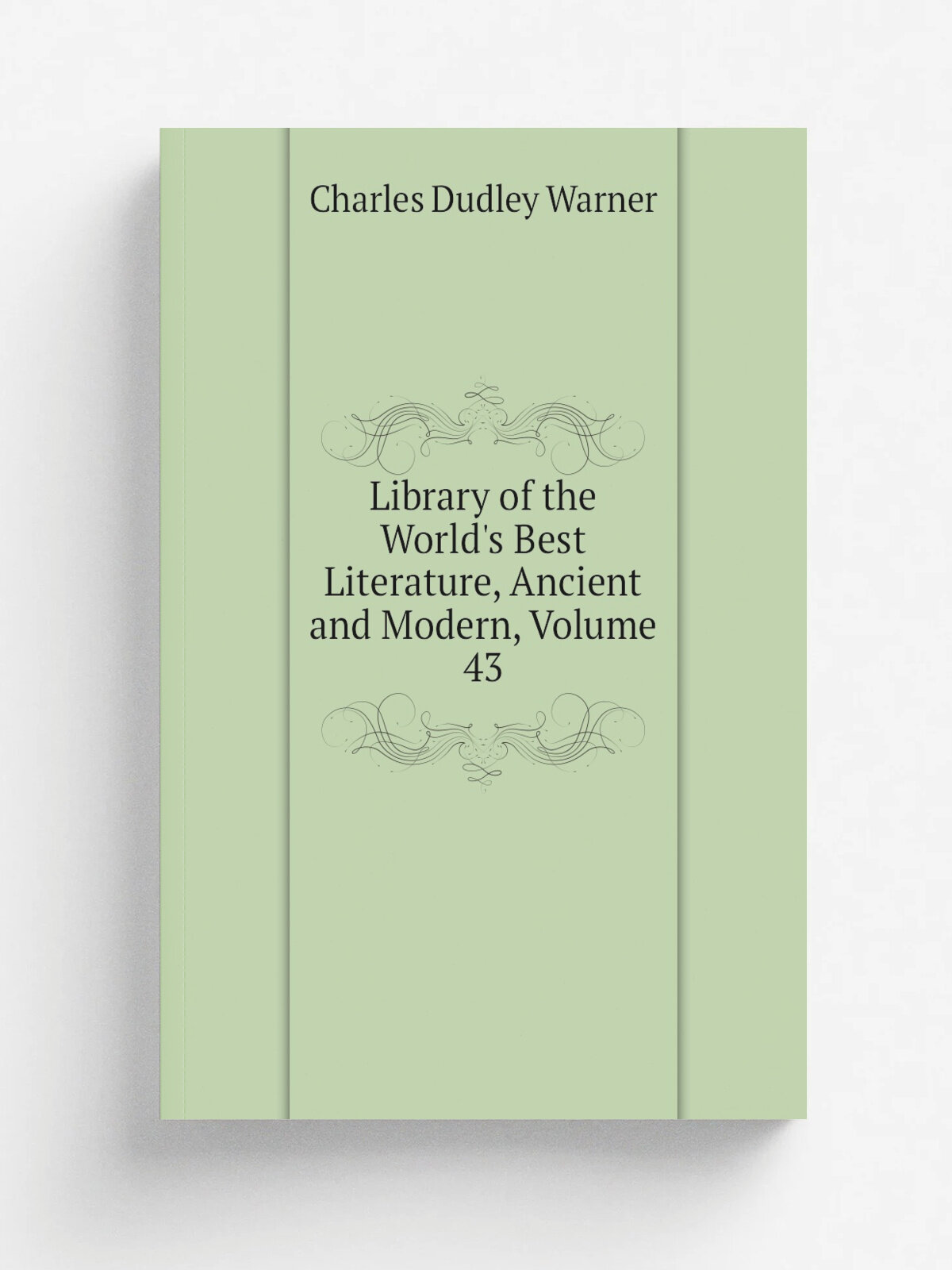 Library of the World's Best Literature, Ancient and Modern, Volume 43
