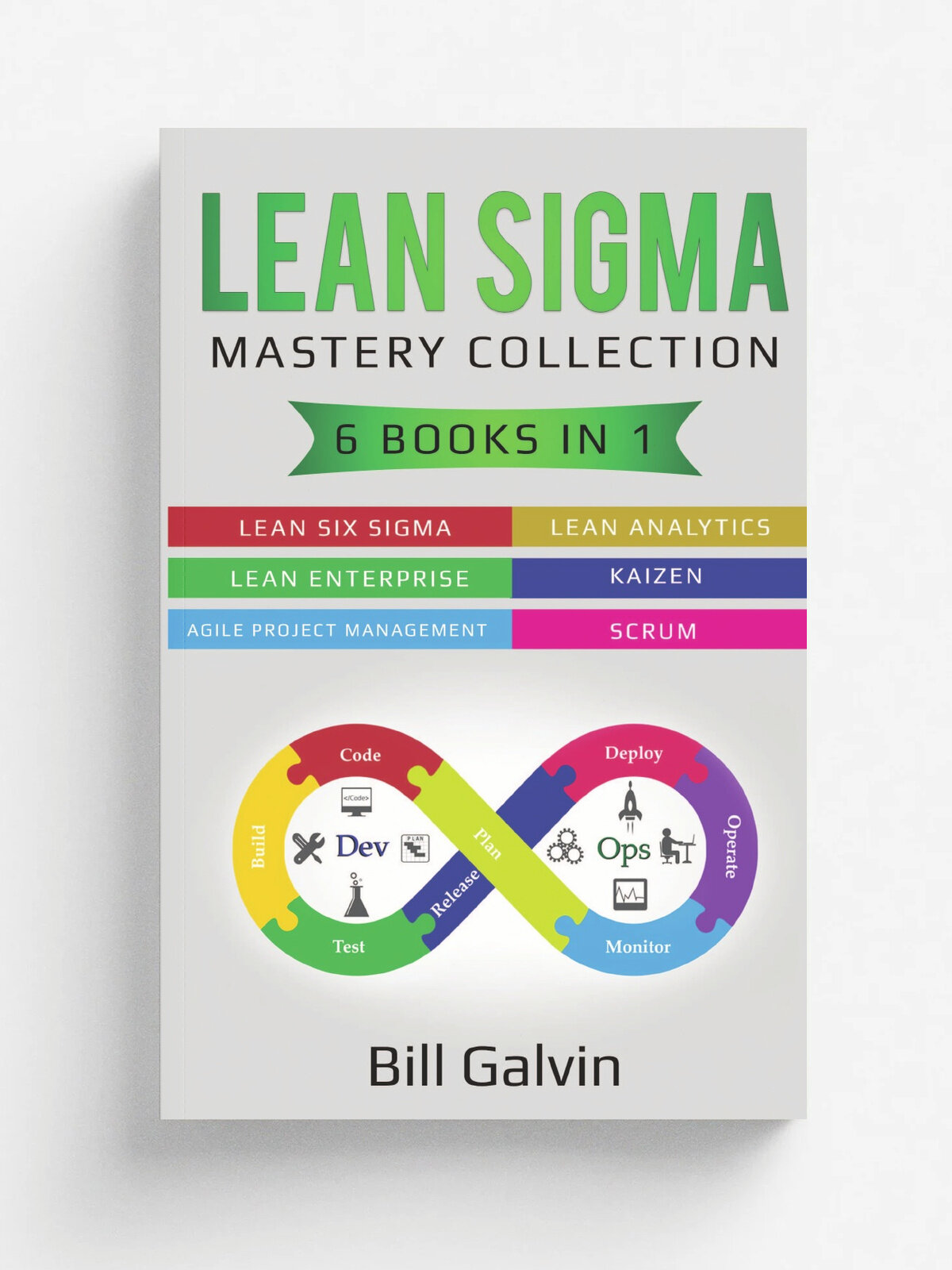 Lean Sigma Mastery Collection. 6 Books in 1: Lean Six Sigma, Lean Analytics, Lean Enterprise, Agile Project Management, KAIZEN, SCRUM