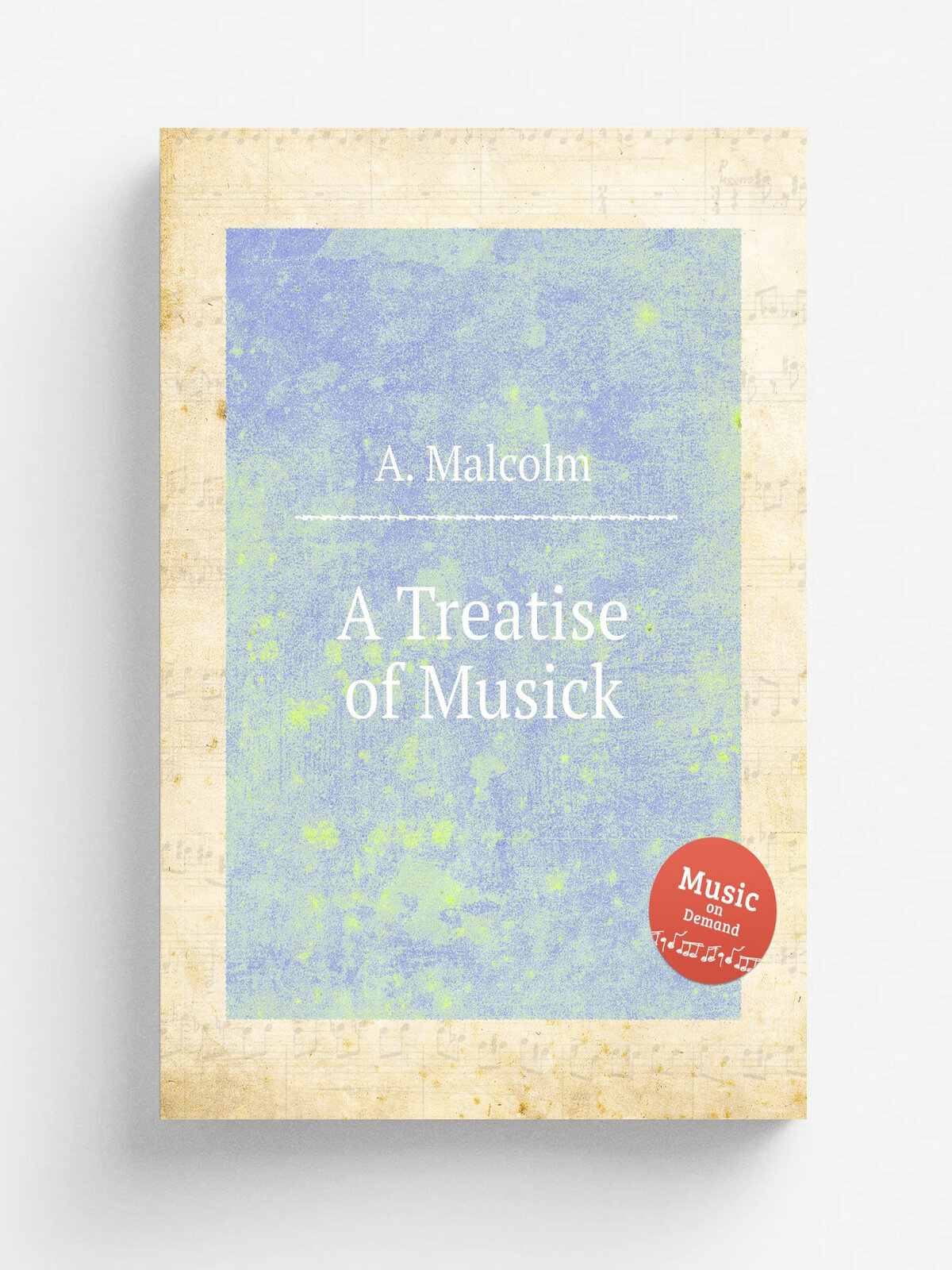 A Treatise of Musick | A. Malcolm | Репринт