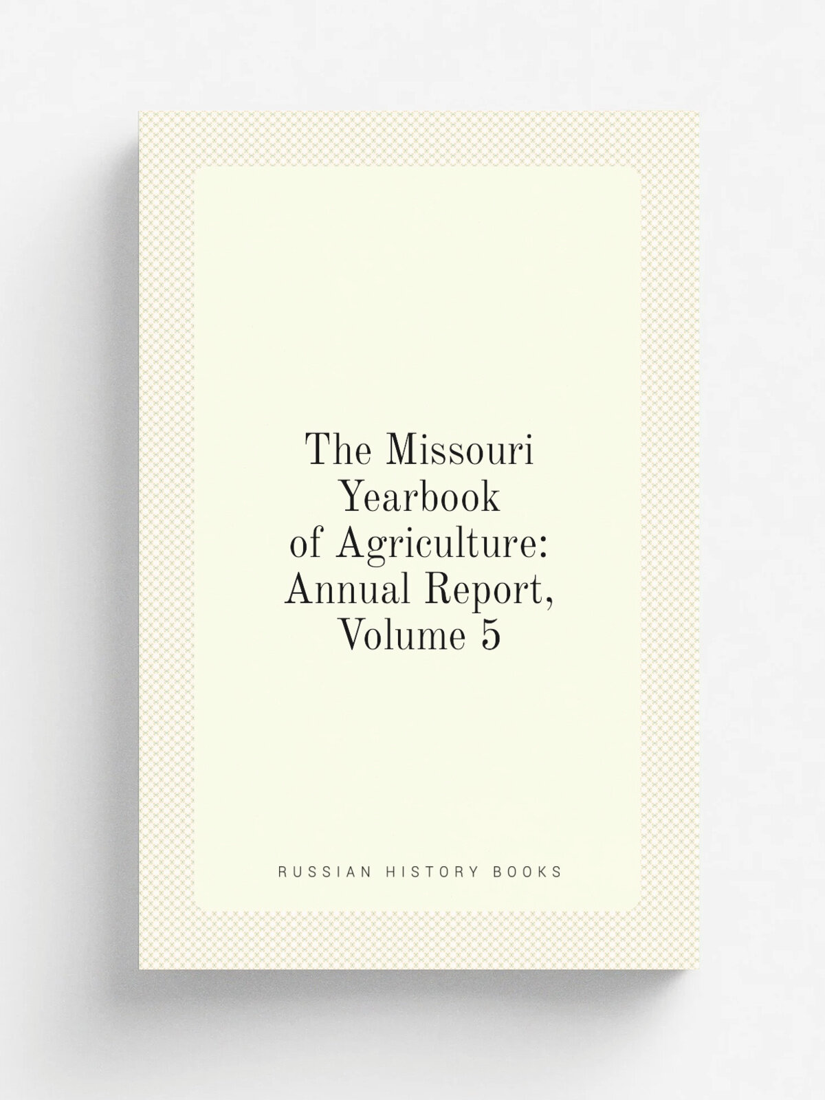 The Missouri Yearbook of Agriculture: Annual Report, Volume 5