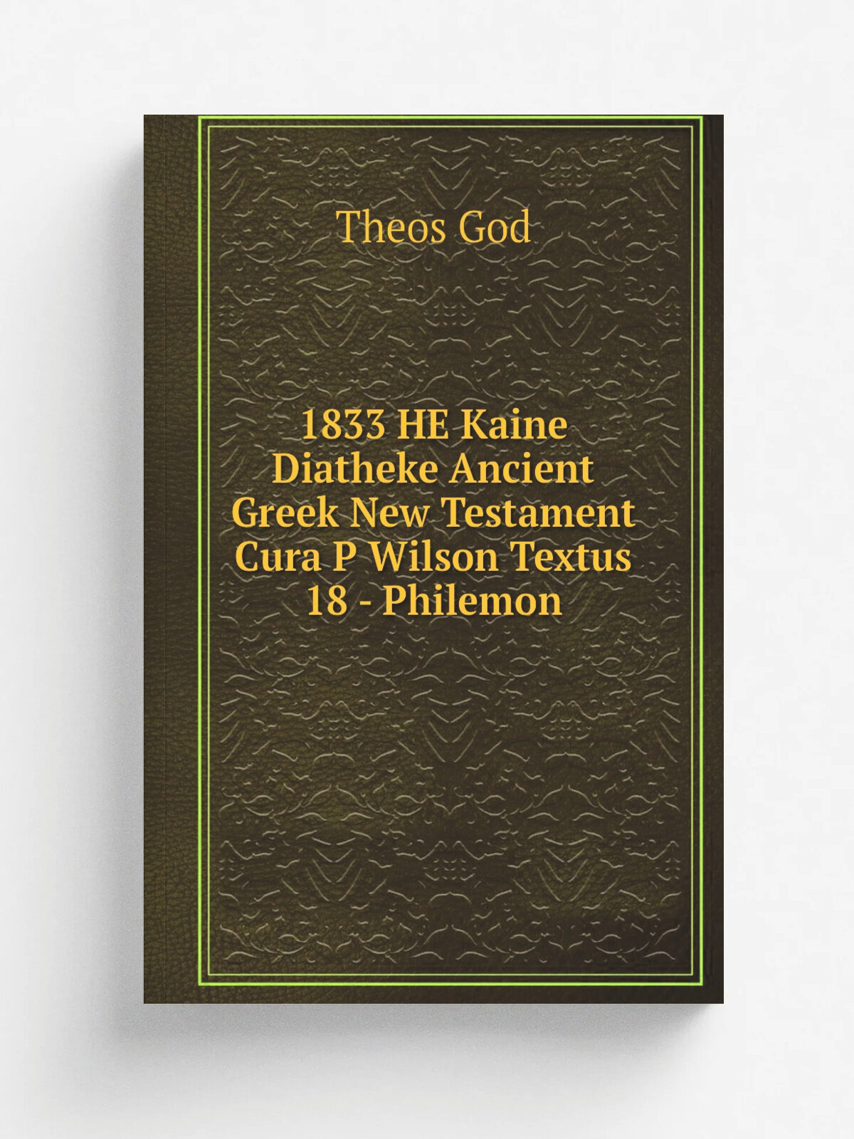 1833 He Kaine Diatheke Ancient Greek New Testament Cura P Wilson Textus 18 - Philemon | Theos God | Репринт