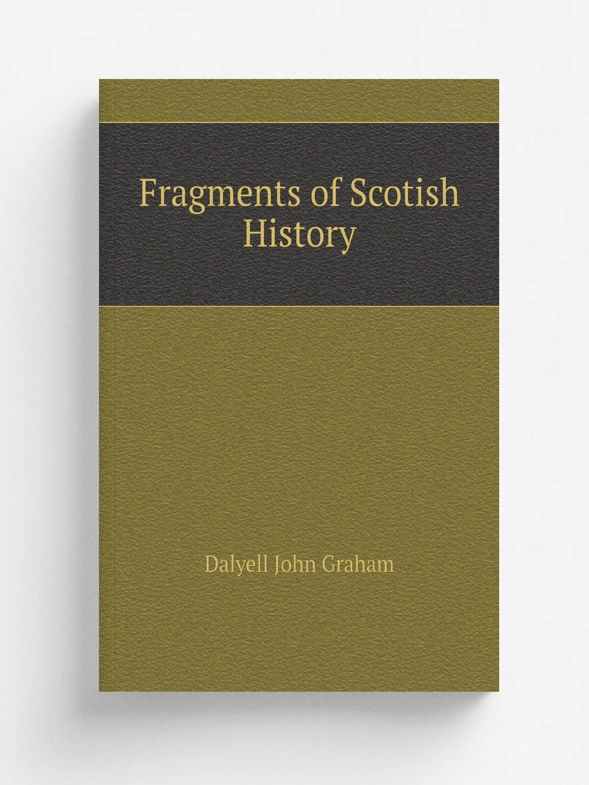 Fragments of Scotish History