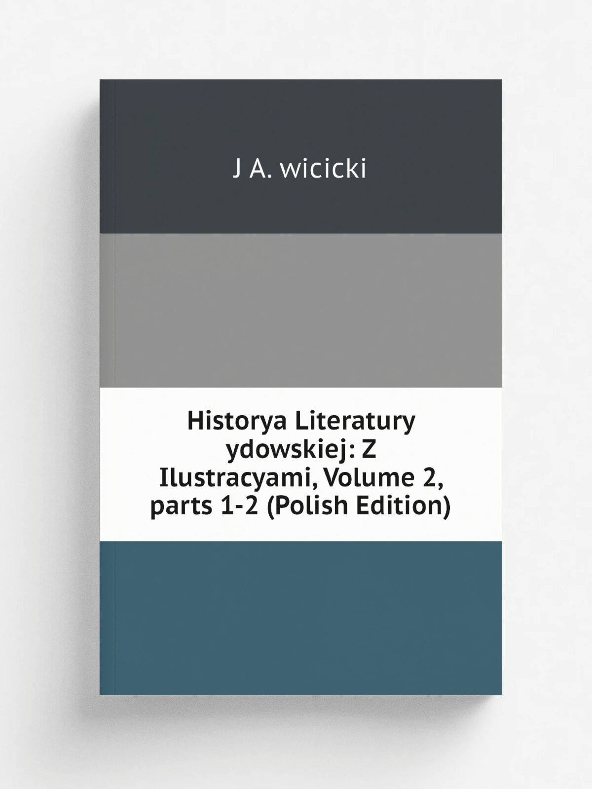 Historya Literatury ydowskiej: Z Ilustracyami, Volume 2, parts 1-2 (Polish Edition)