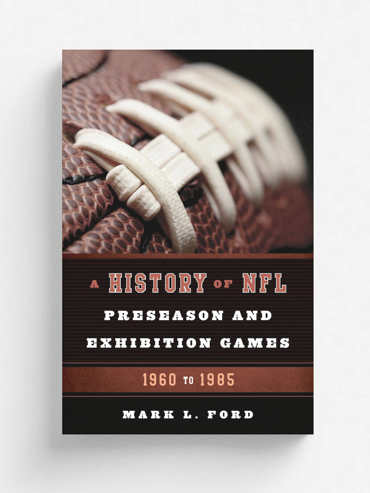 A History of NFL Preseason and Exhibition Games. 1960 to 1985