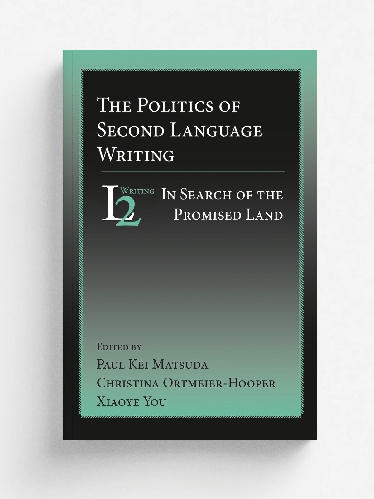 The Politics of Second Language Writing. In Search of the Promised Land