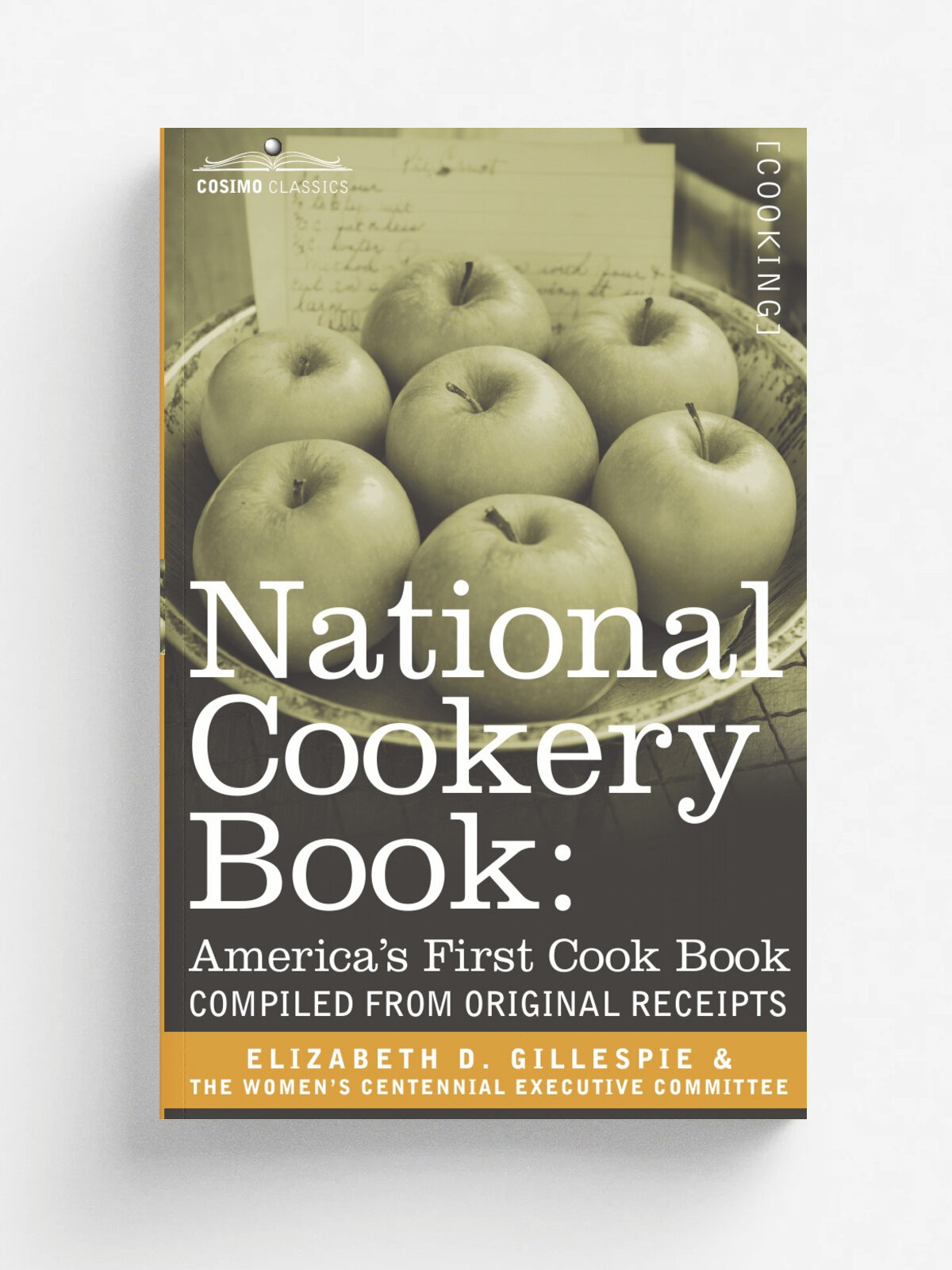 National Cookery Book. America's First Cook Book - Compiled from Original Receipts