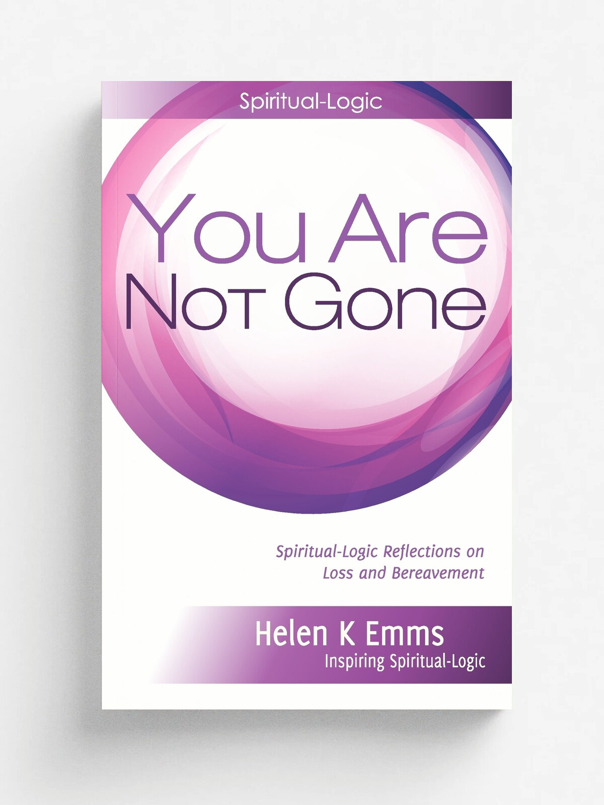 You Are Not Gone. Spiritual-Logic Reflections on Loss and Bereavement
