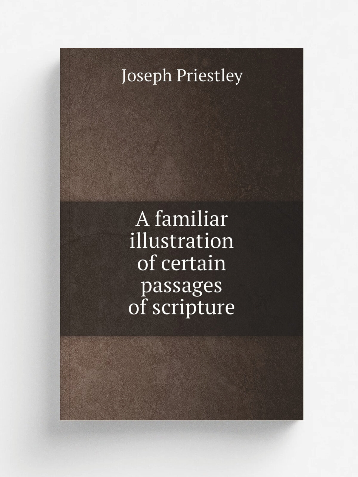 A familiar illustration of certain passages of scripture