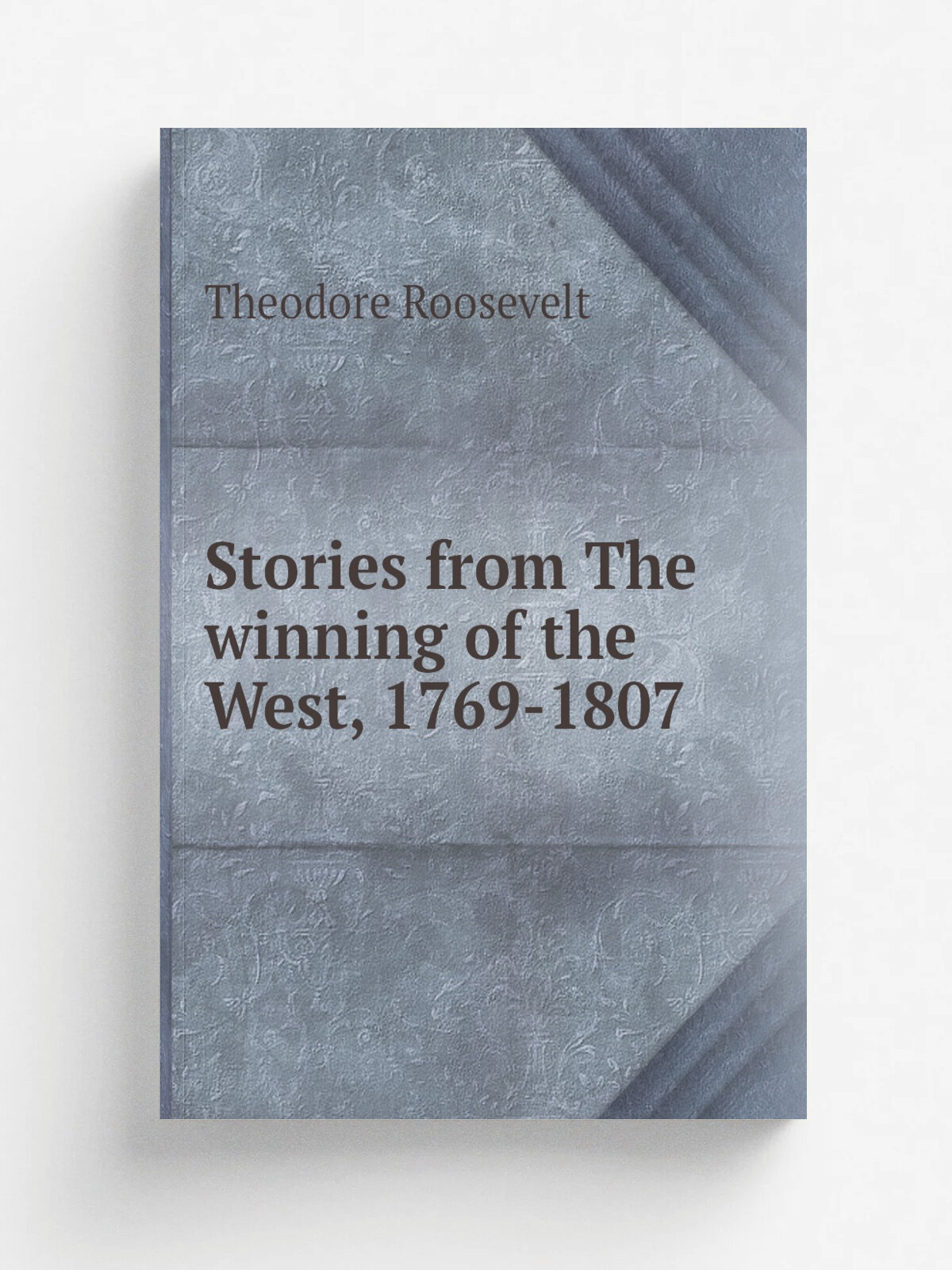 Stories from The winning of the West, 1769-1807