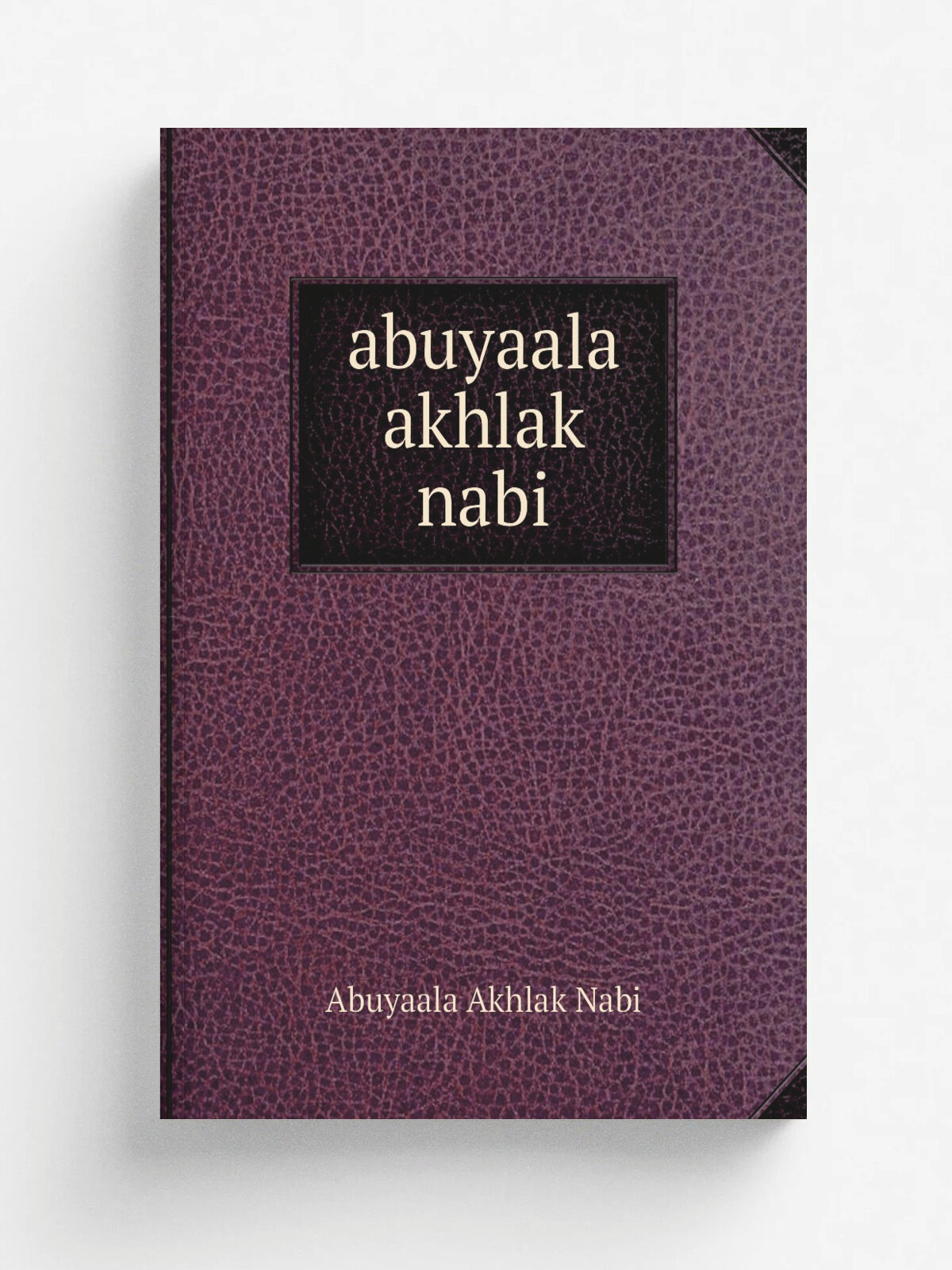 Abuyaala akhlak nabi | Abuyaala Akhlak Nabi | Репринт