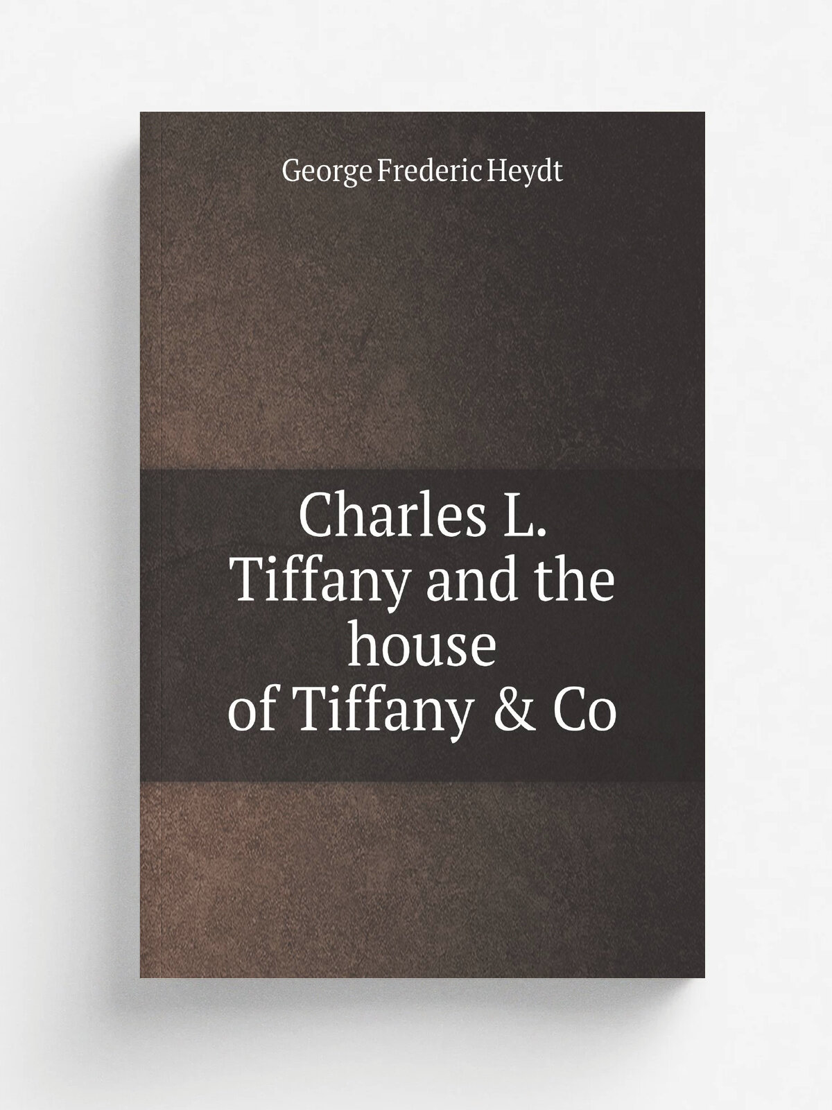Charles L. Tiffany and the house of Tiffany & Co
