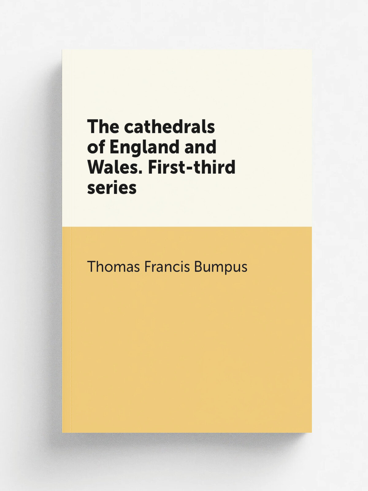The cathedrals of England and Wales. First-third series | Thomas Francis Bumpus | 1905 | New York, J. Pott | Репринт