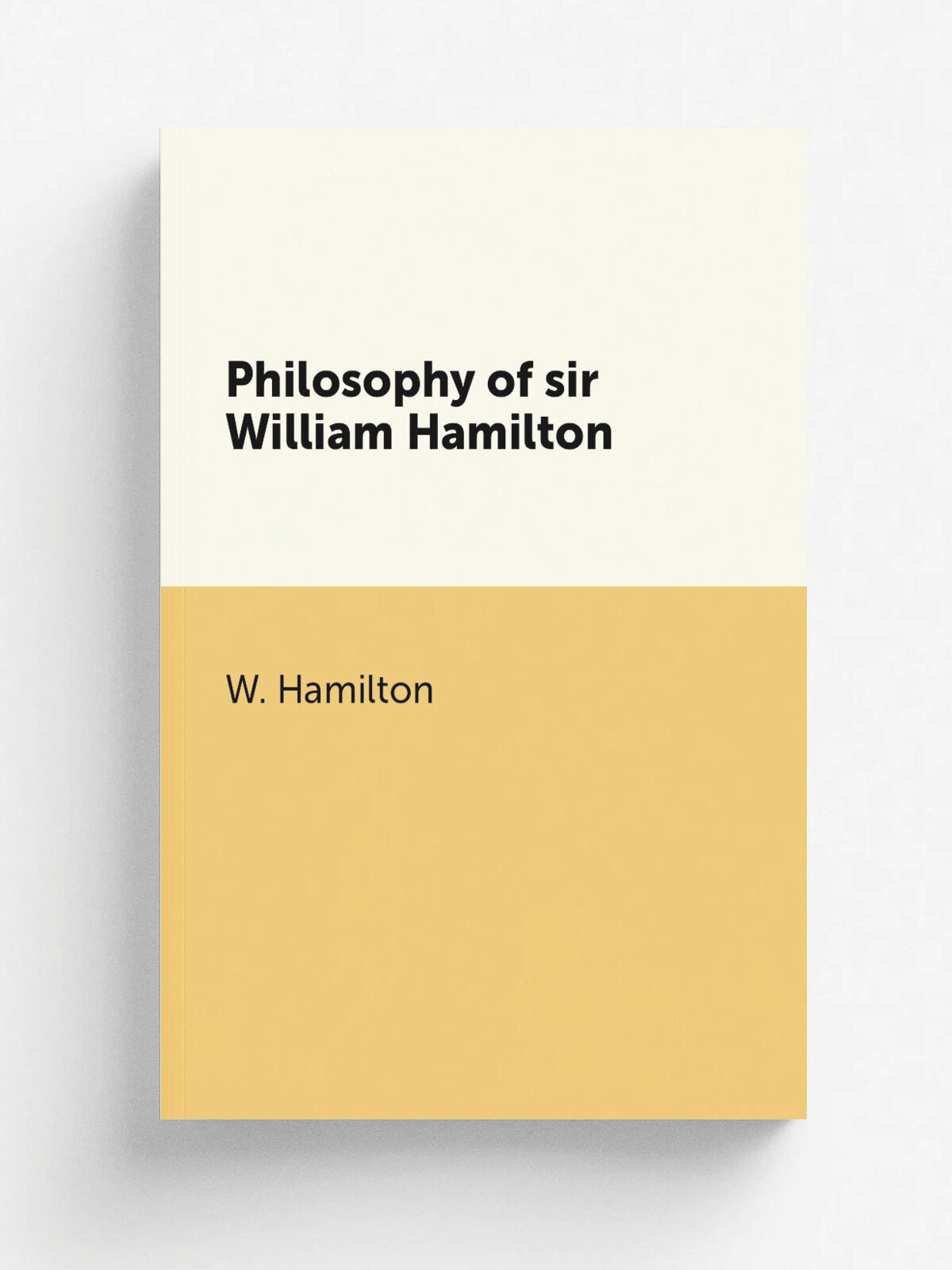 Philosophy of sir William Hamilton