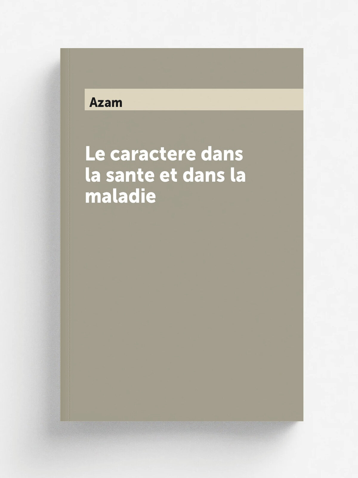 Le caractere dans la sante et dans la maladie