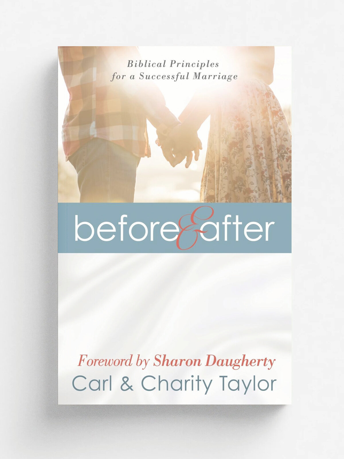 Before & After. Biblical Principles for a Successful Marriage