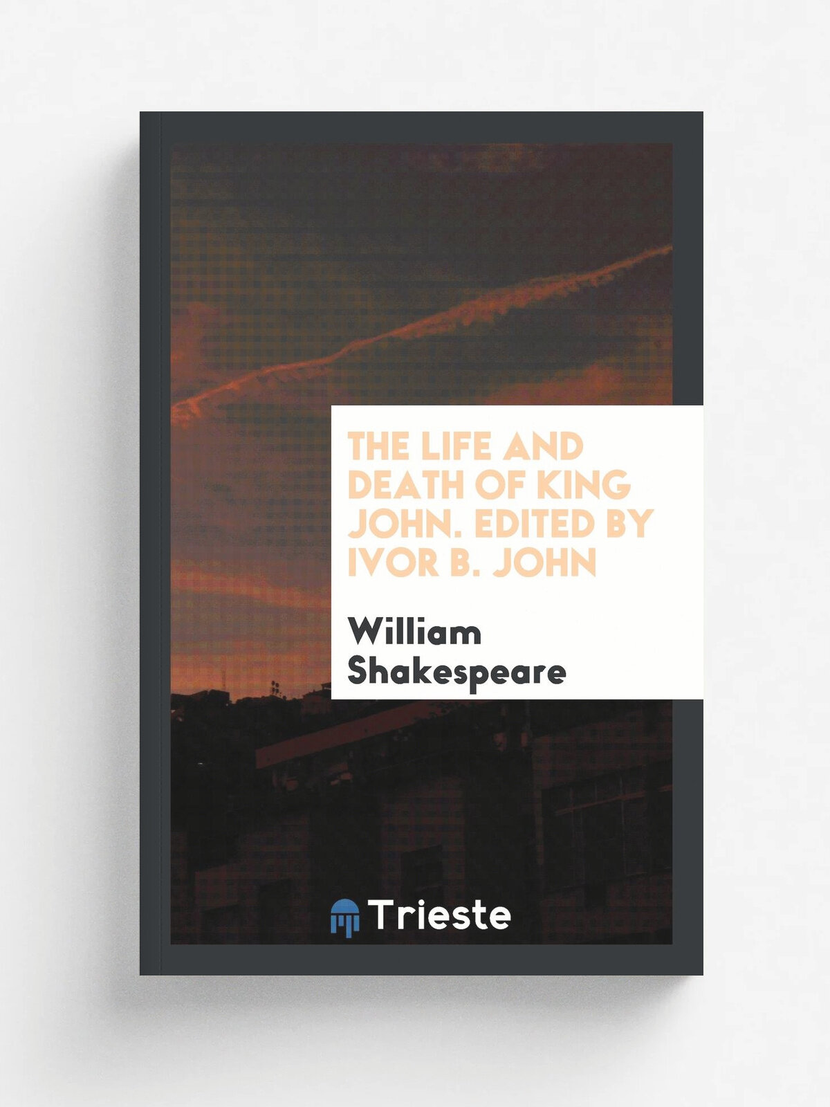 The life and death of King John. Edited by Ivor B. John
