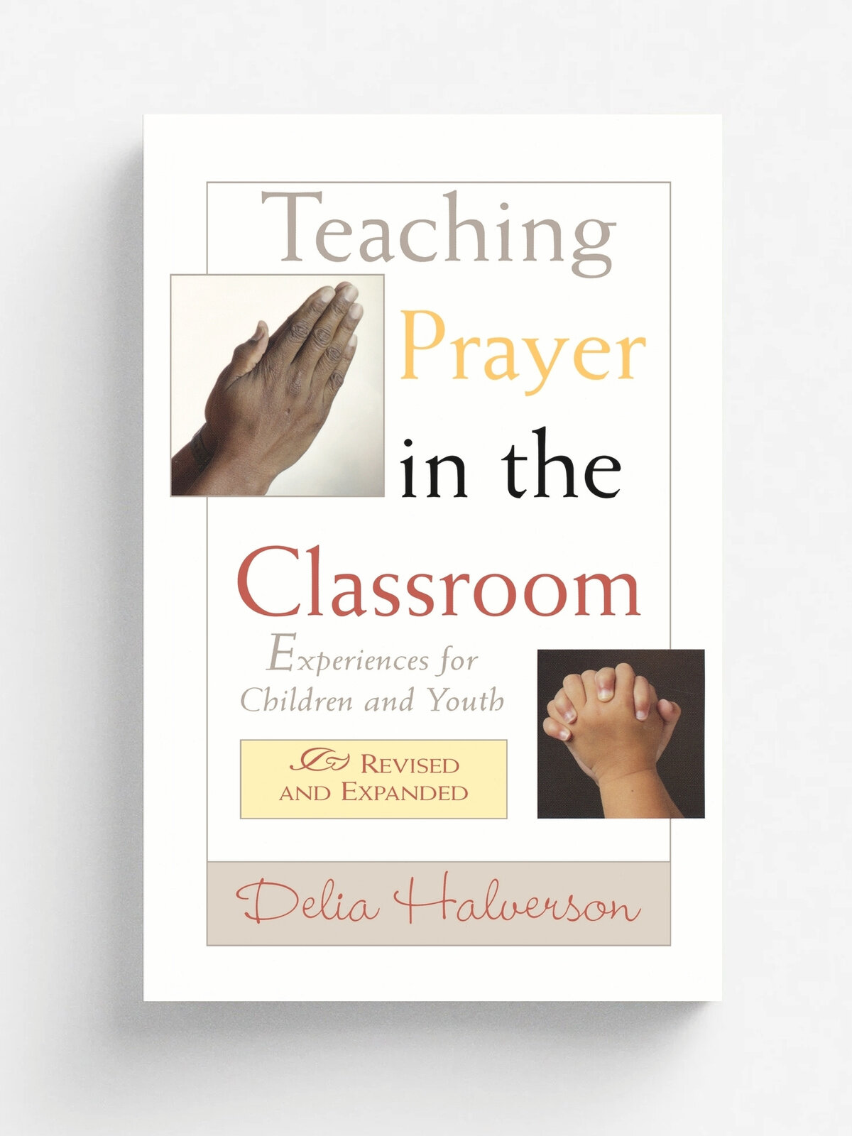 Teaching Prayer in the Classroom. Experiences for Children and Youth