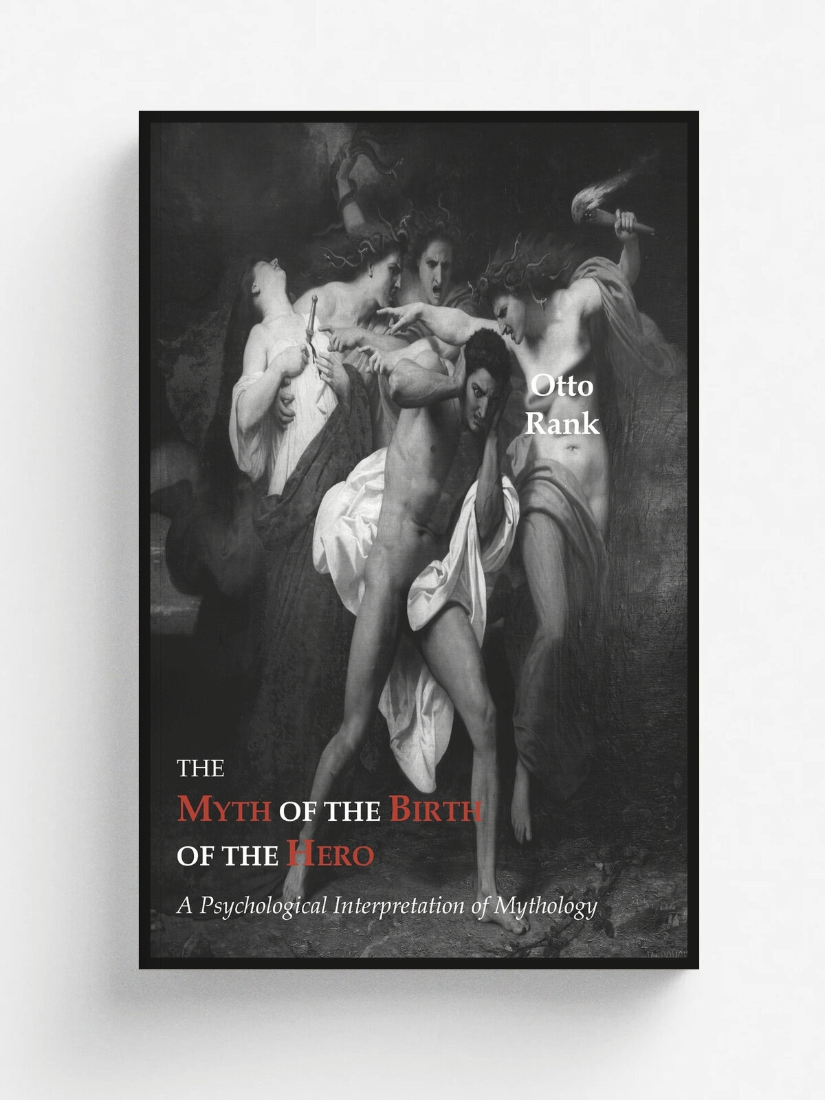 The Myth of the Birth of the Hero. A Psychological Interpretation of Mythology