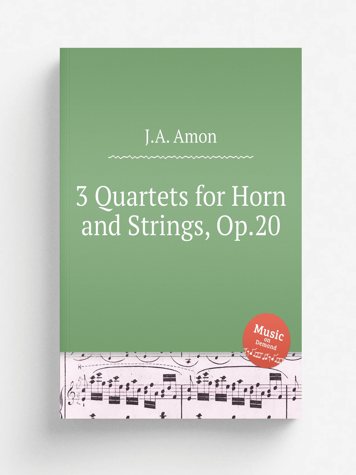 3 Quartets for Horn and Strings, Op.20 | J.A. Amon | Репринт