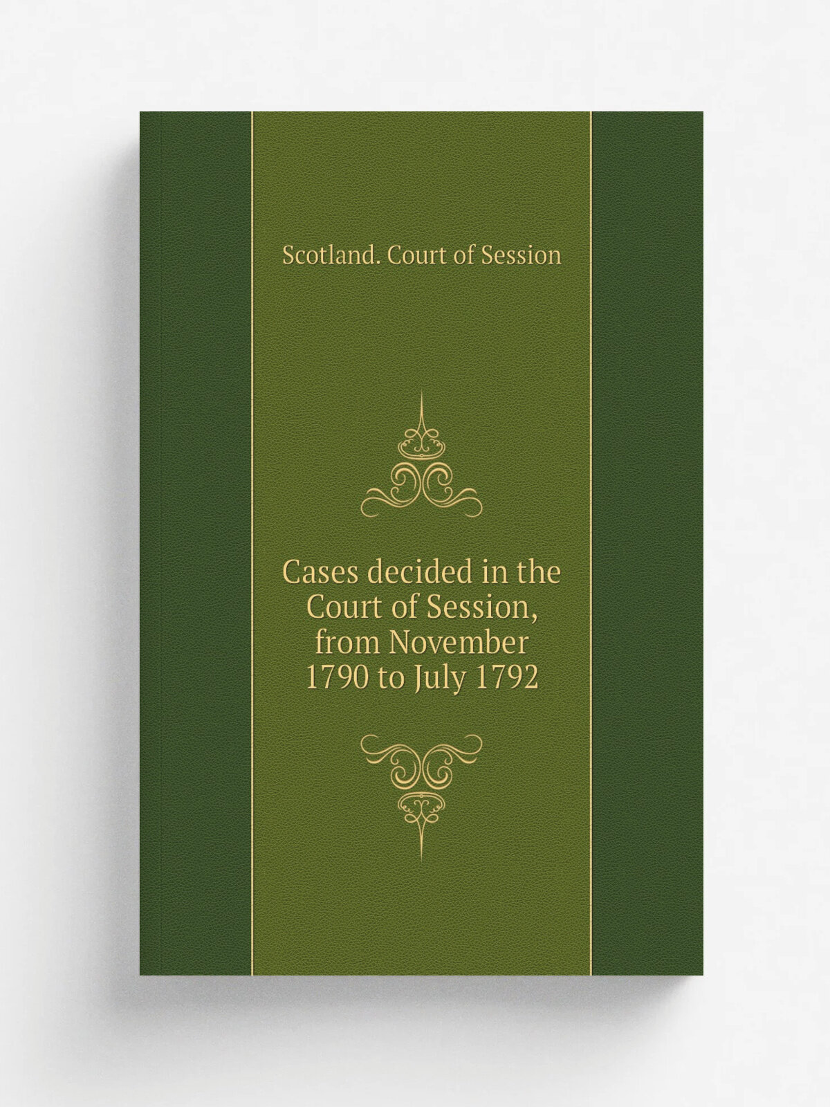 Cases decided in the Court of Session, from November 1790 to July 1792