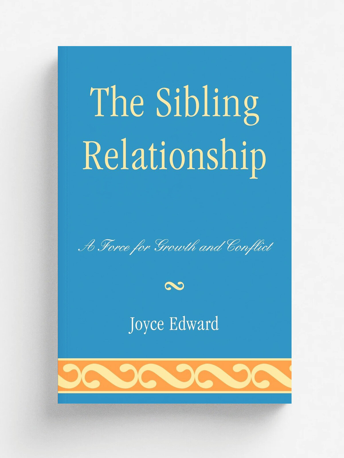 The Sibling Relationship. A Force for Growth and Conflict