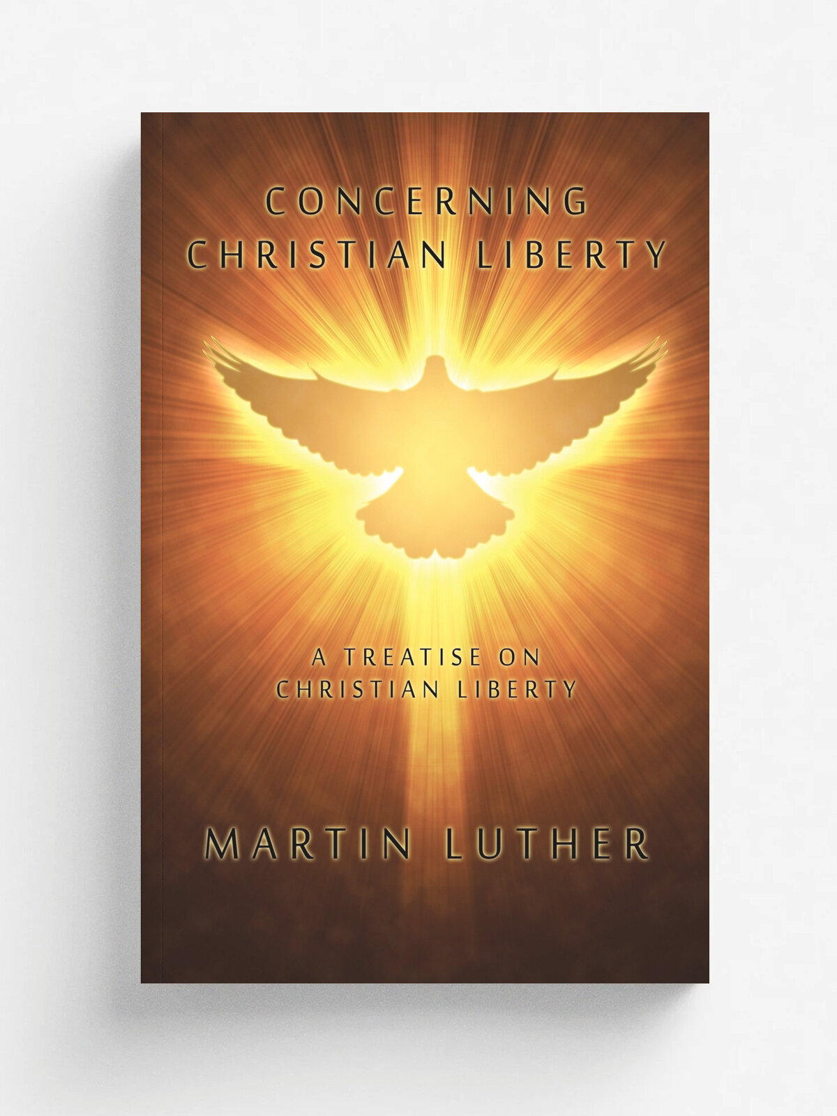 Concerning Christian Liberty. A Treatise on Christian Liberty