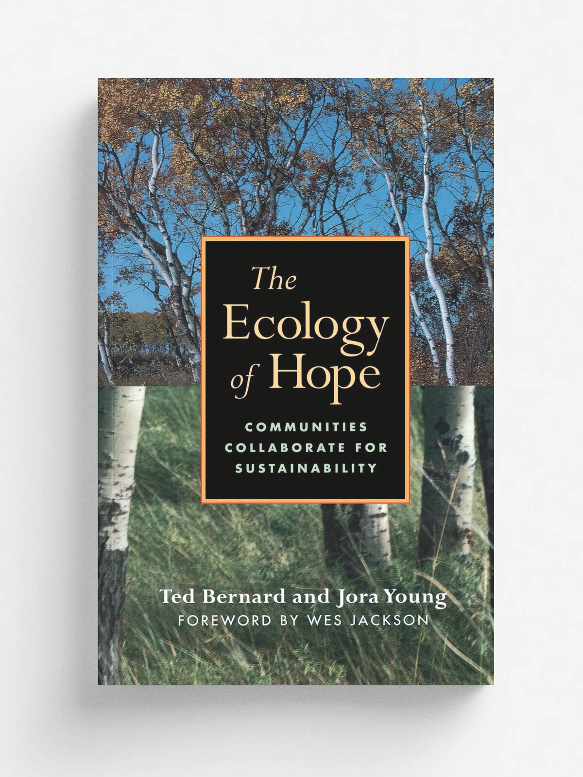 The Ecology of Hope. Communities Collaborate for Sustainability