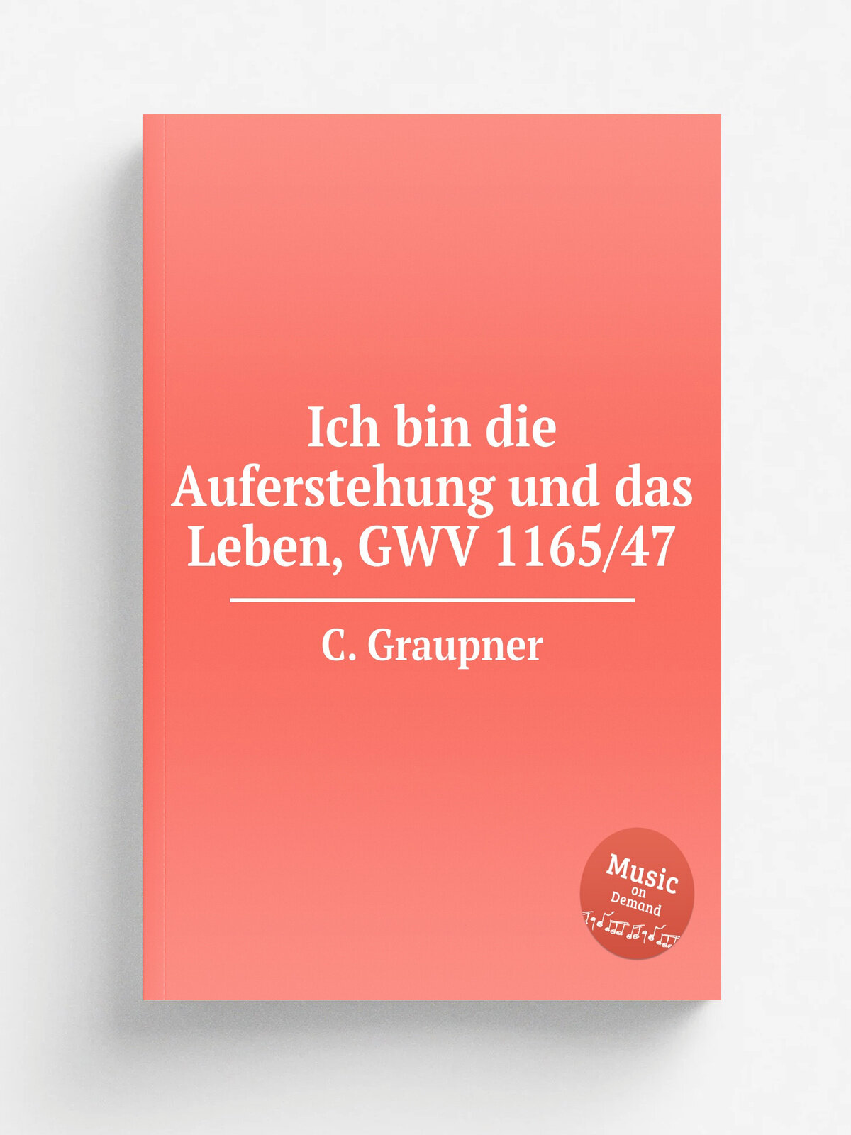 Ich bin die Auferstehung und das Leben, Gwv 1165/47 | C. Graupner | 1747 | Репринт