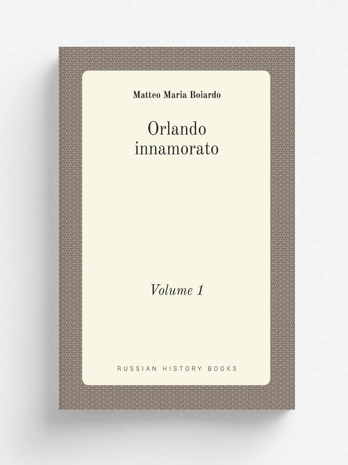 Orlando innamorato. Volume 1