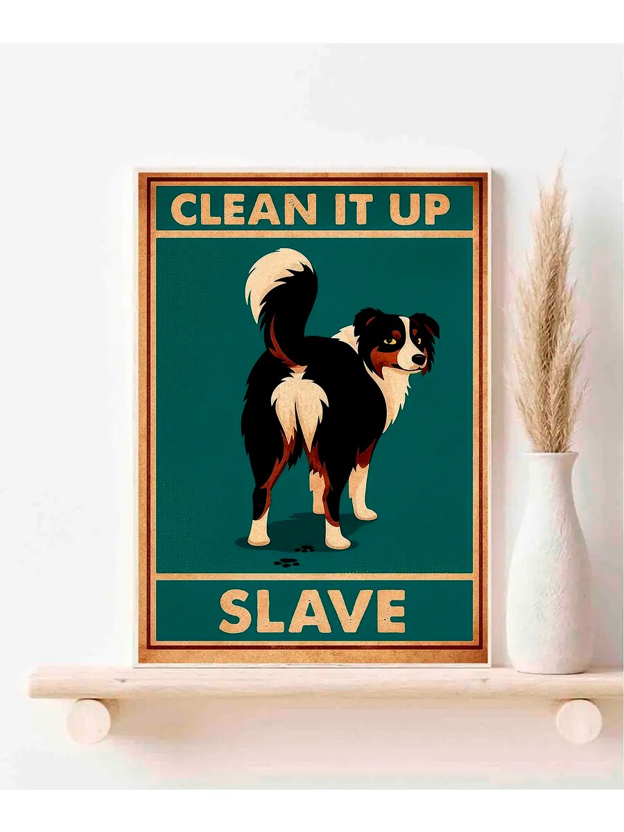 Австралийская овчарка, Clean It Up Slave, Плакат 30x42см