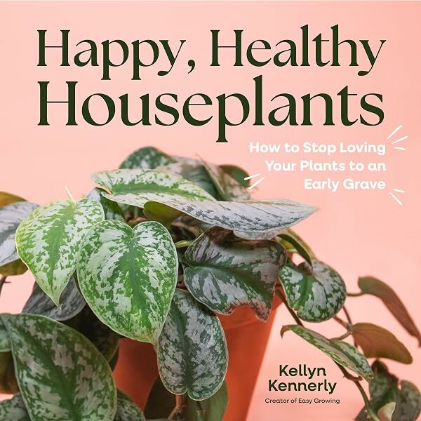 Happy, Healthy Houseplants: How to Stop Loving Your Plants to an Early Grave，Reprinted paperback book