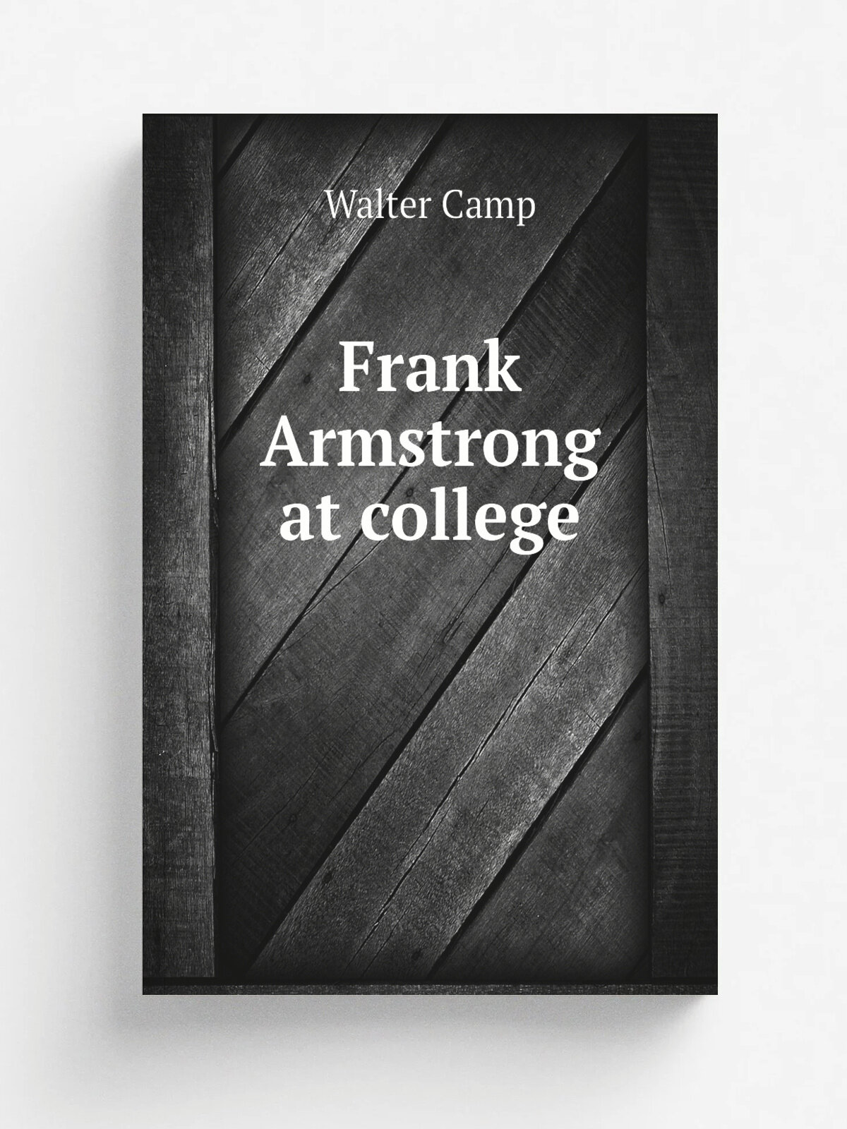 Frank Armstrong at college | Walter Camp | Репринт