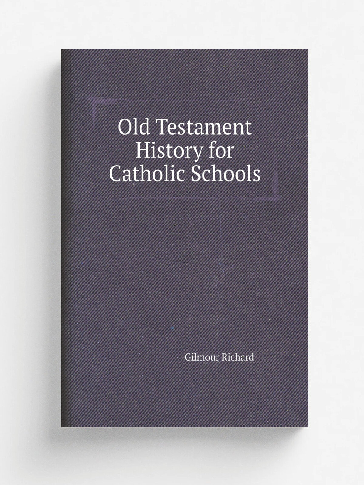 Old Testament History for Catholic Schools | Gilmour Richard | Репринт