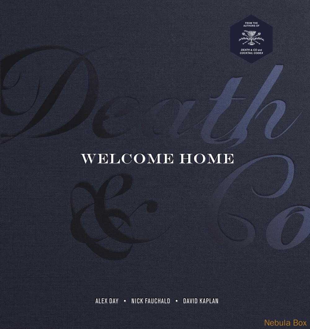 Книга рецептов коктейлей Death & Co Welcome Home: 600+ рецептов для домашнего бара
