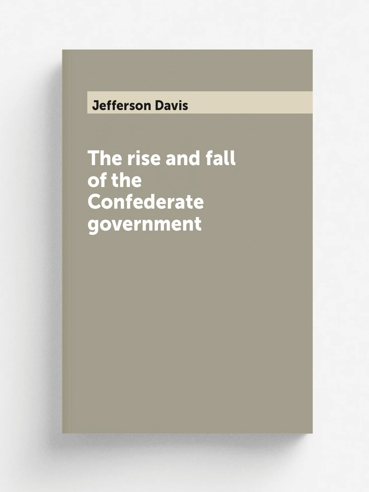 The rise and fall of the Confederate government