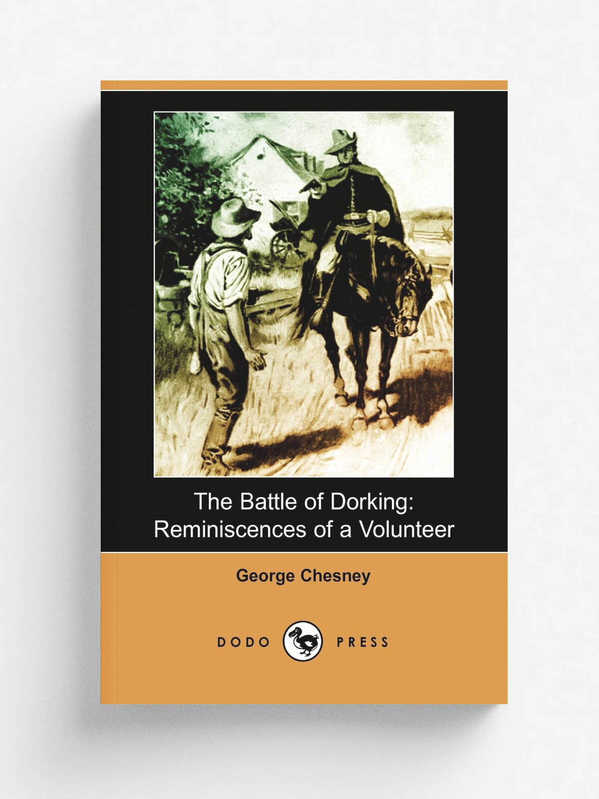 The Battle of Dorking. Reminiscences of a Volunteer (Dodo Press)