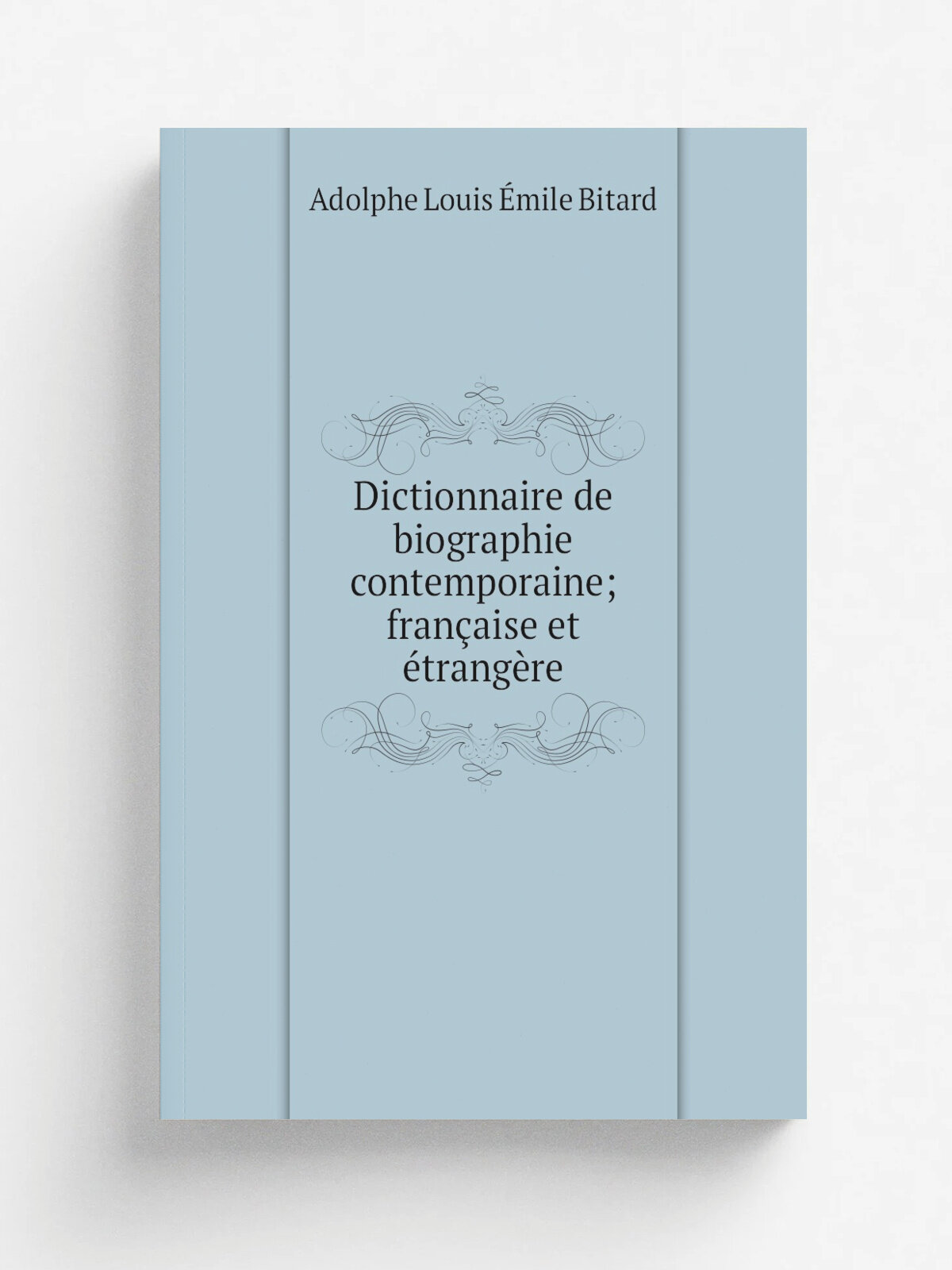 Dictionnaire de biographie contemporaine; fran.aise et .trang.re