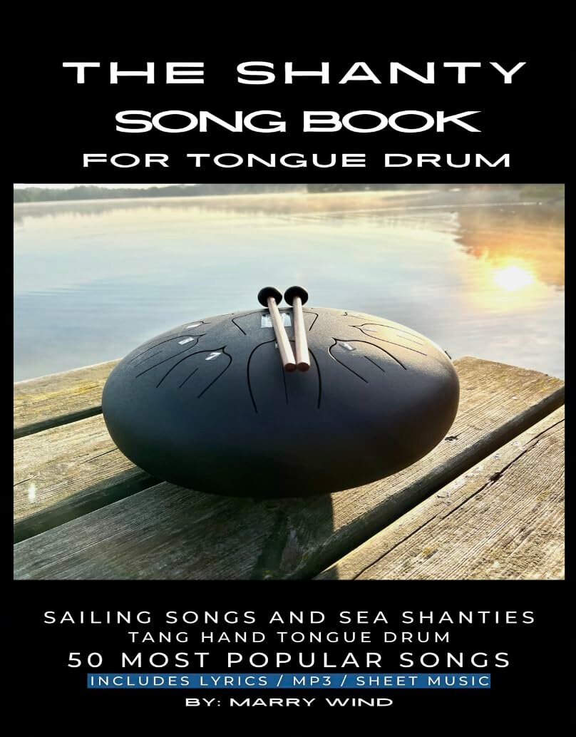 The Shanty Song Book for Tongue Drum: Sailing Songs and Sea Shanties Tank Hand Tongue Drum 50 Most popular Songs Includes Lyrics MP3 Sheet Music，Reprinted paperback book